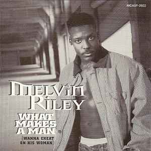 Melvin Riley: What Makes A Man (Wanna Cheat On His Woman) Promo w/ Art – NeverDieMedia