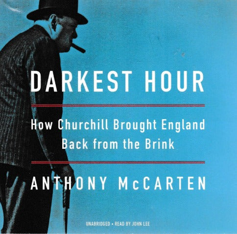Darkest Hour: How Churchill Brought England Back From The Brink Unabri ...