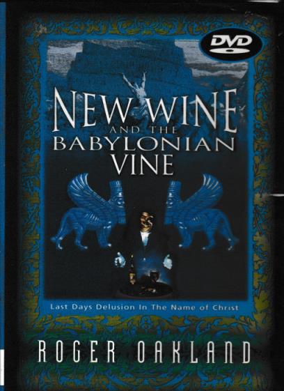 New Wine & The Babylonian Vine: Last Days Delusion In The Name Of Chri ...