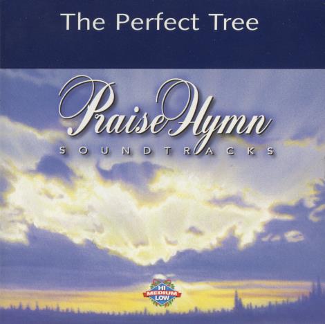 Praise Hymn Soundtracks: The Perfect Tree – NeverDieMedia