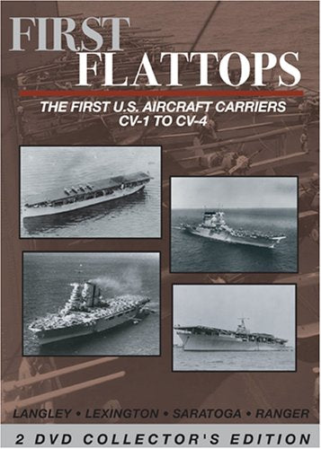 First Flattops: The First U.S. Aircraft Carriers CV-1 To CV-4 2-Disc S ...