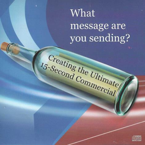 What Message Are You Sending? Creating The Ultimate 15-Second Commerci ...