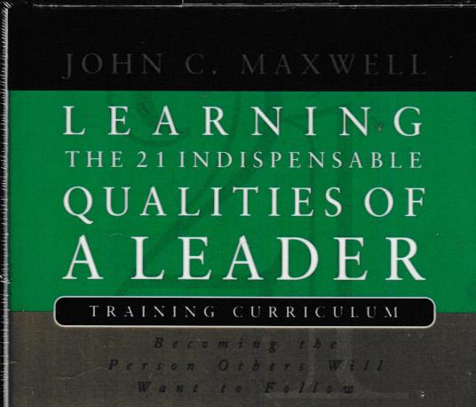 Learning The 21 Indispensable Qualities Of A Leader Training Curriculu ...