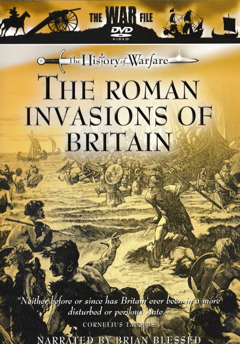 The History Of Warfare: The Roman Invasions Of Britain – NeverDieMedia